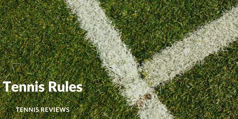 Tennis Rules: The Ultimate Guide [Updated] 2023 - TennisReviews